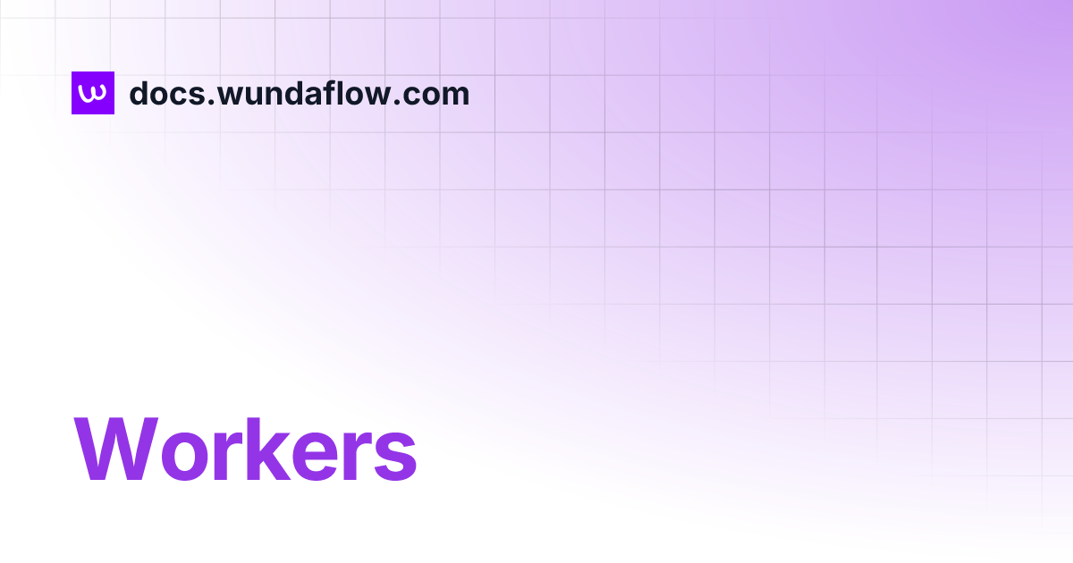 Workers | docs.wundaflow.com
