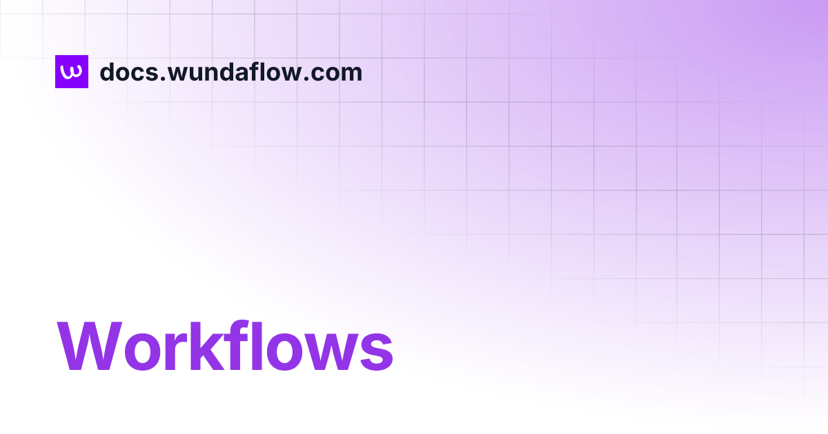Workflows | docs.wundaflow.com